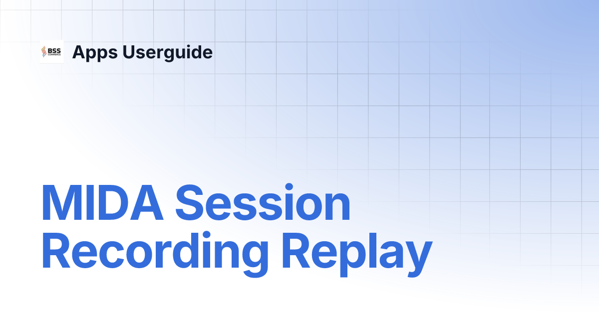 MIDA Session Recording Replay | Apps Userguide MIDA Session Recording Replay | Apps Userguide