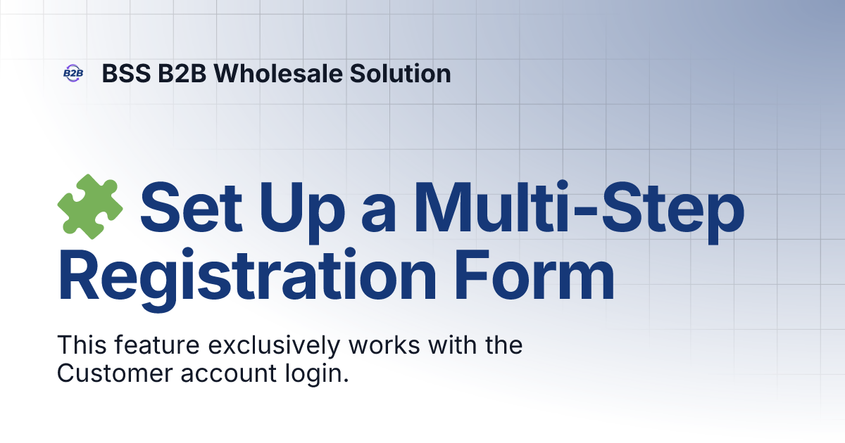 🧩 Set Up a Multi-Step Registration Form | BSS B2B Wholesale Solution