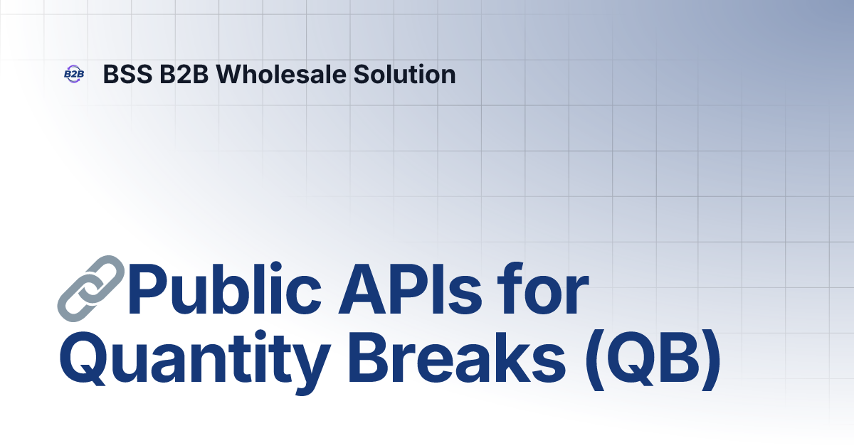 🔗Public APIs for Quantity Breaks (QB) | BSS B2B Wholesale Solution