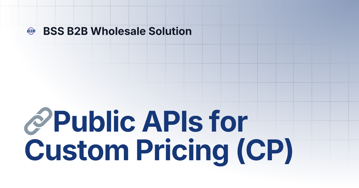 🔗Public APIs for Custom Pricing (CP) | BSS B2B Wholesale Solution