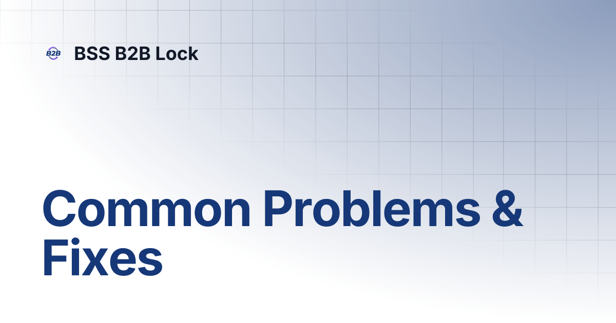Common Problems & Fixes | BSS B2B Lock